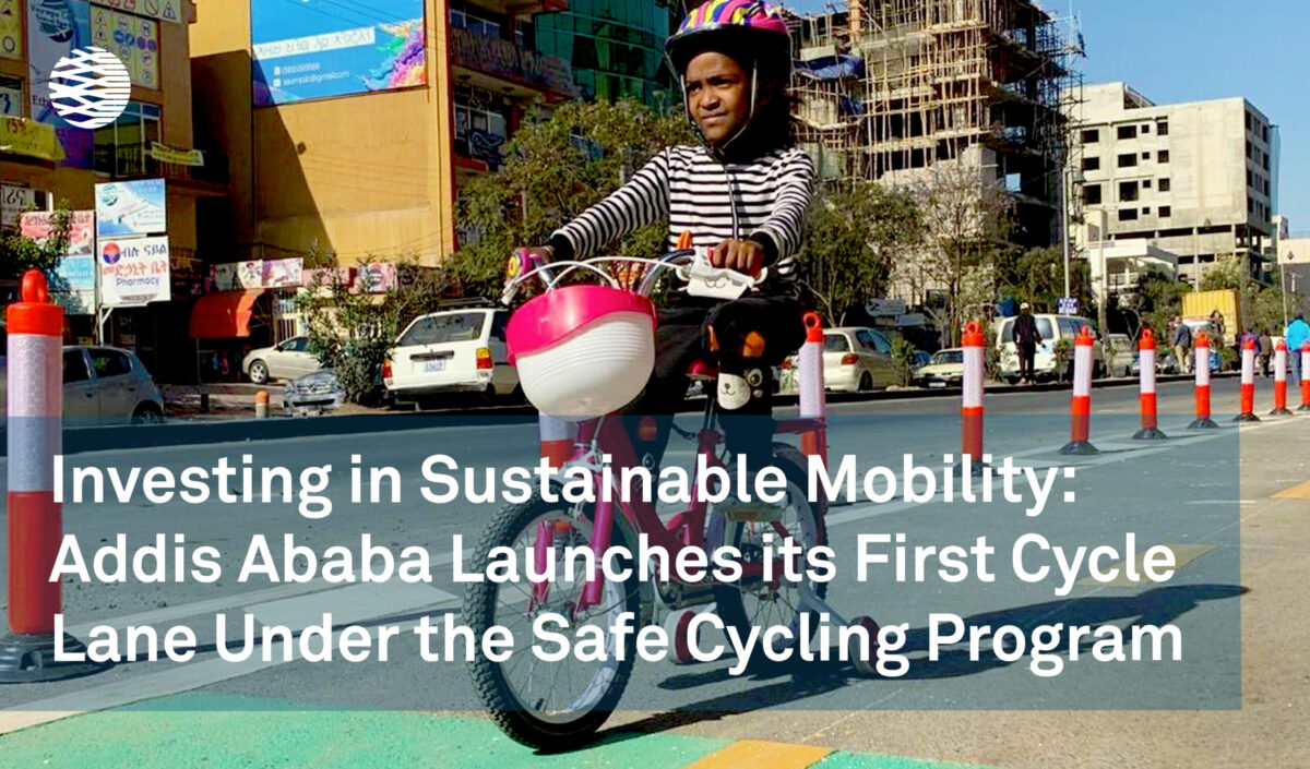Investing in Sustainable Mobility: Addis Ababa Launches its First Cycle ...